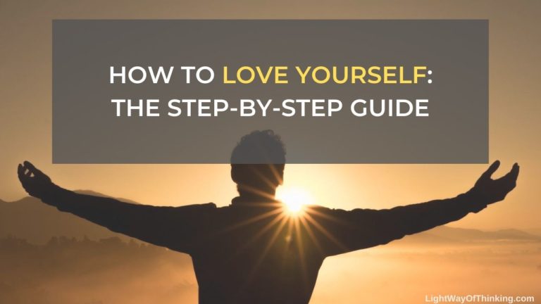 How to Love Yourself: The Step-by-Step Guide | Light Way Of Thinking